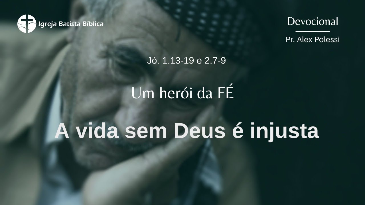 A Vida Sem Deus é Injusta Jó 1 13 19 E 2 7 9 Youtube