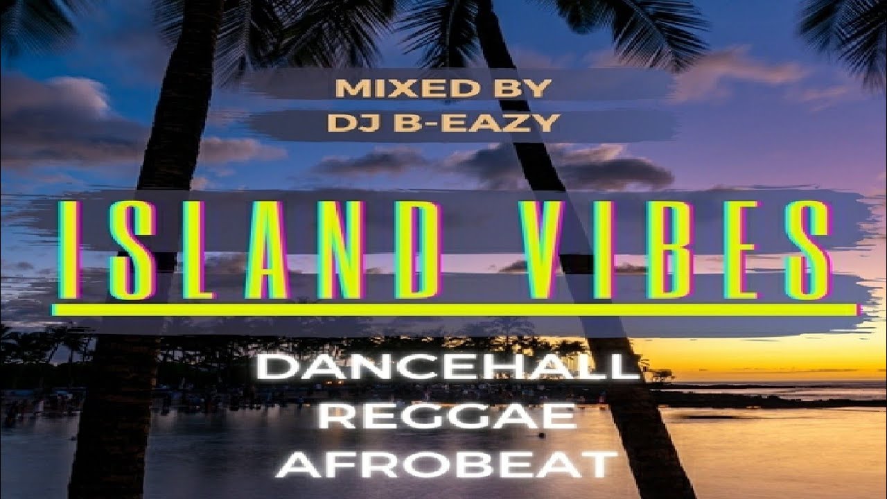 ISLAND VIBES VOL. 1 | Best of Dancehall Reggae Afrobeat Hip Hop R&B ...