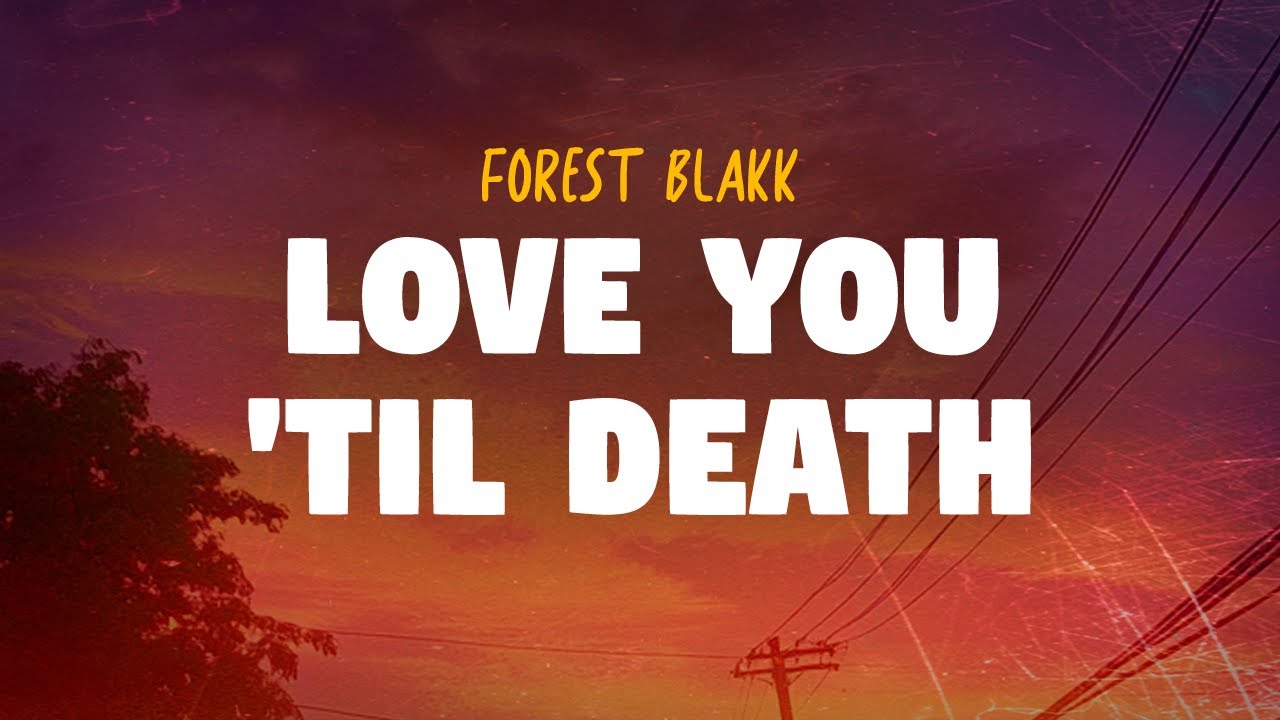 Forest Blakk - Love You Til Death (Lyrics) - YouTube