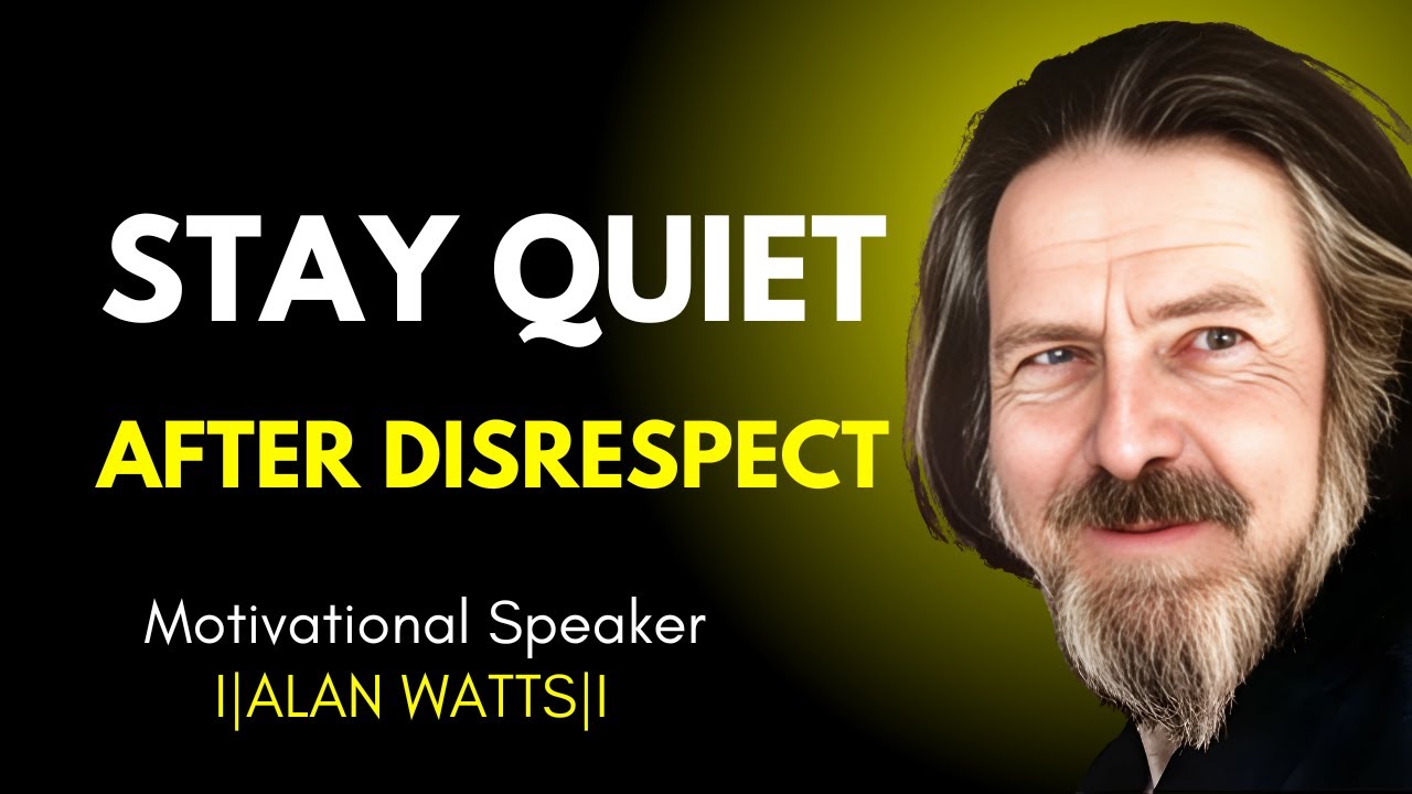 STAY QUIET AFTER DISRESPECT - ALAN WATTS SPEECH - YouTube