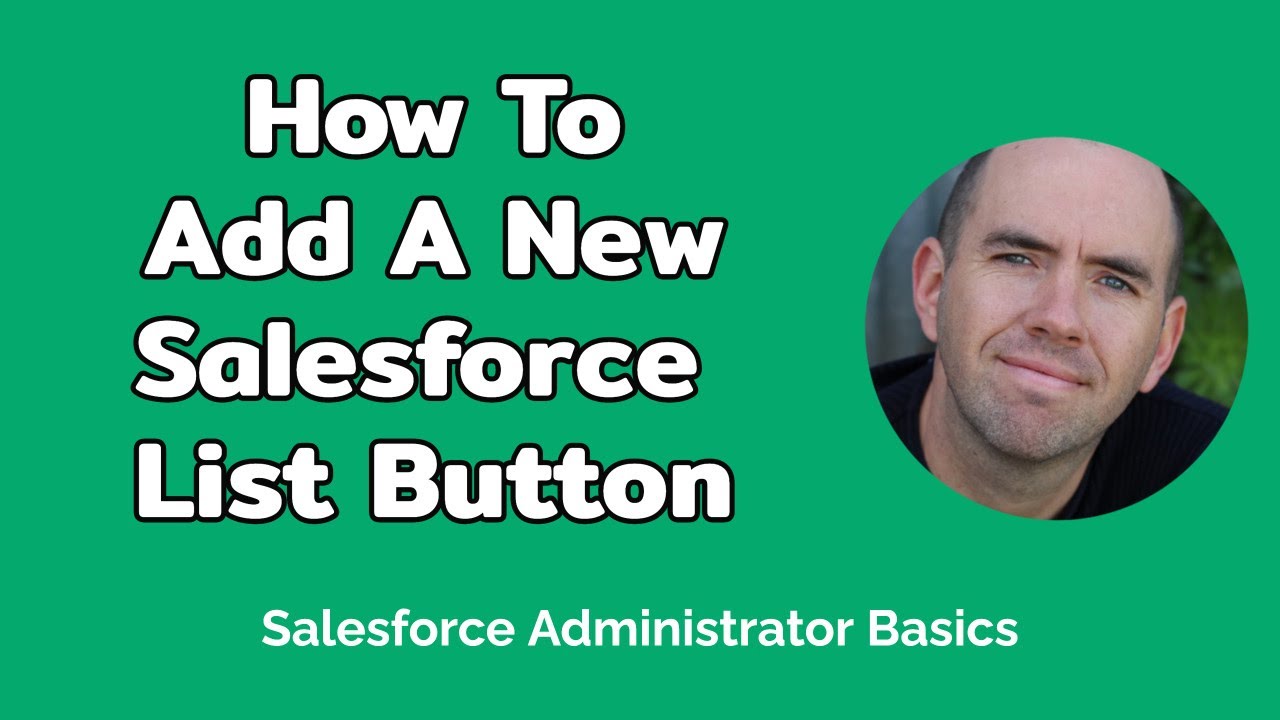 How To Add A New Salesforce List Button (6 mins) - YouTube