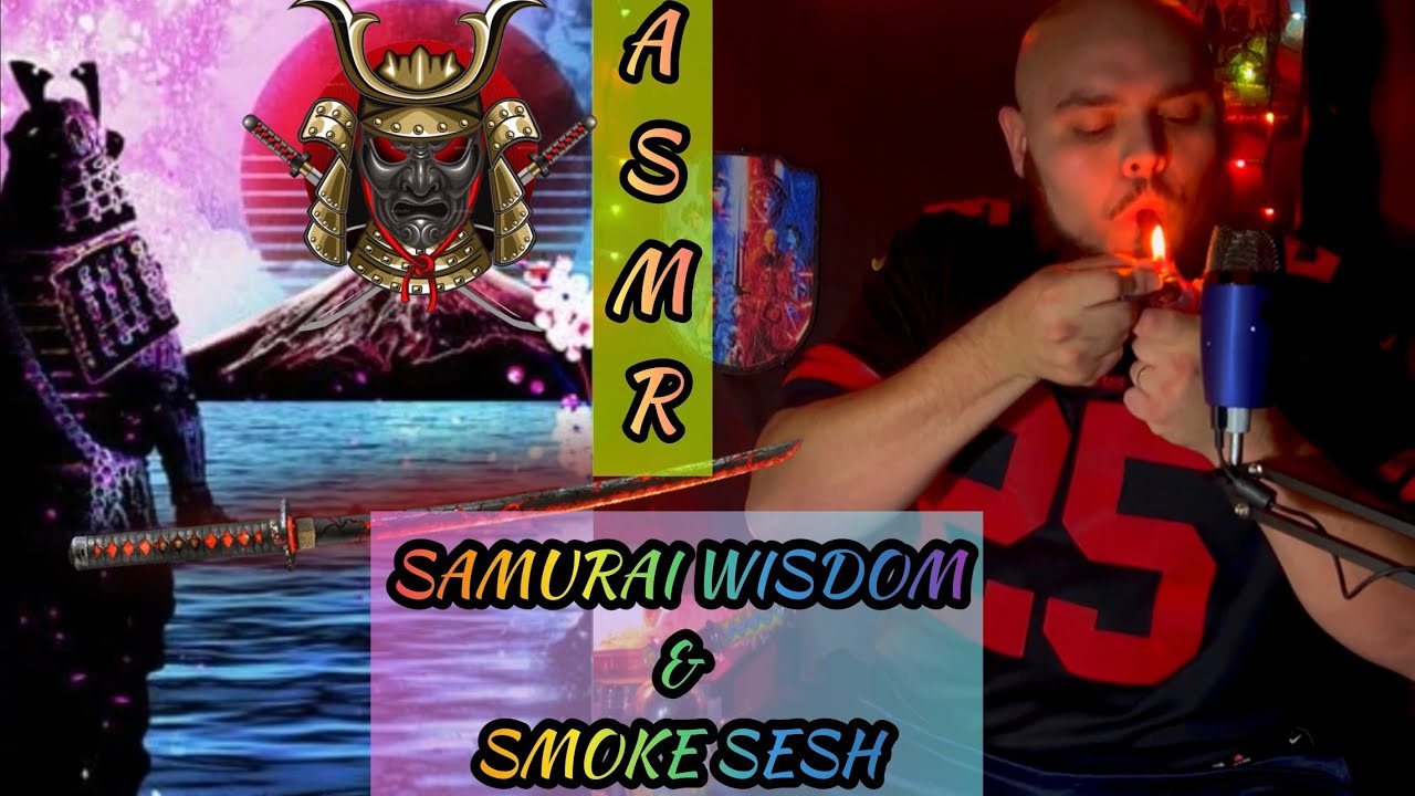 ASMR WEED* Smoke Sesh & Inspiring Samurai Quotes🍎 - YouTube