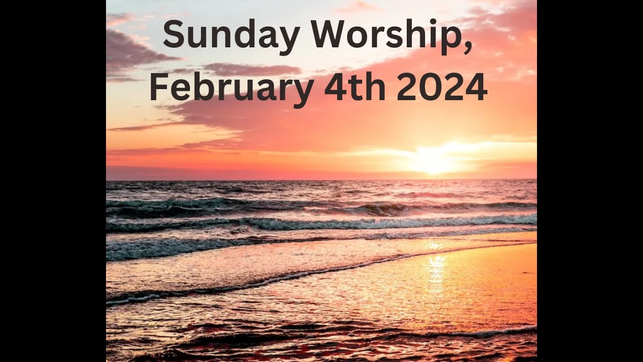 Sunday Worship, February 4th 2024 - YouTube