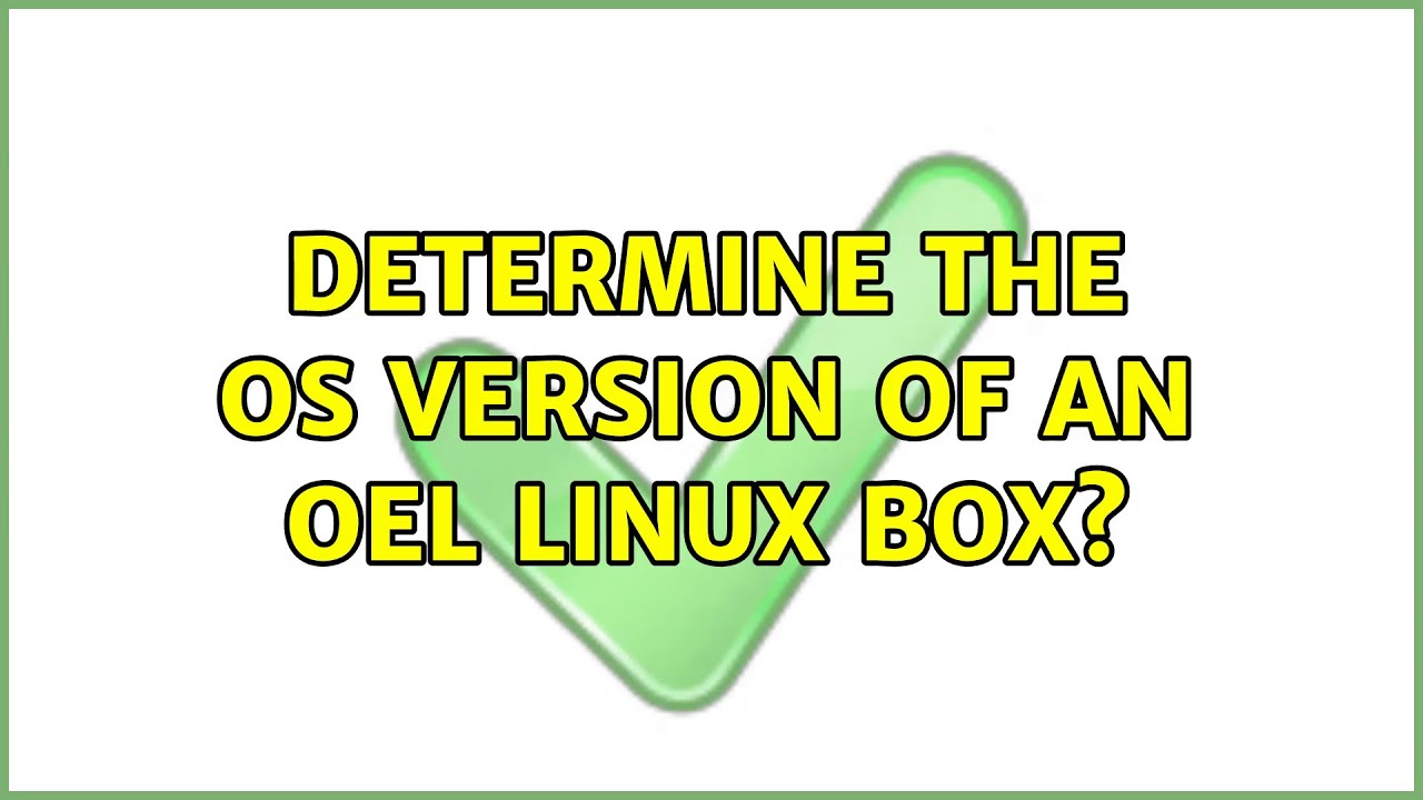 Determine the OS version of an OEL linux box? (4 Solutions!!) - YouTube