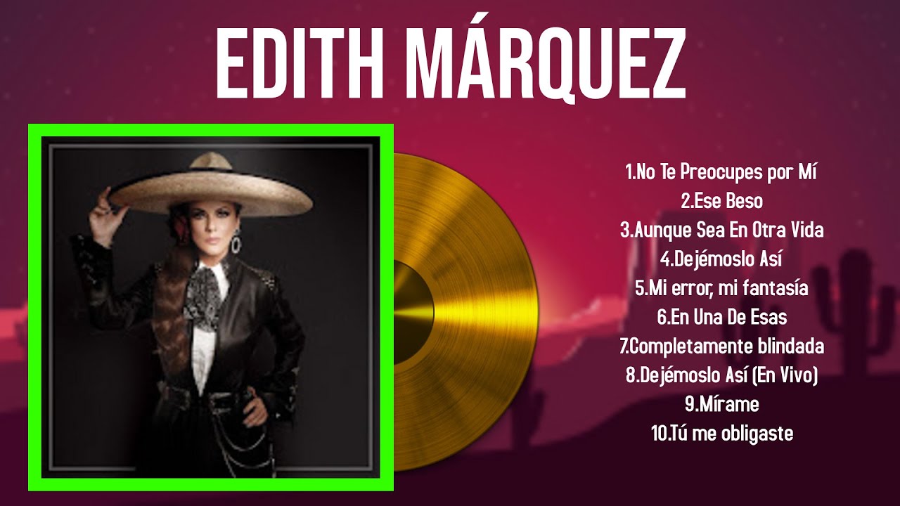 Las 10 mejores canciones de Edith Márquez 2024 - YouTube