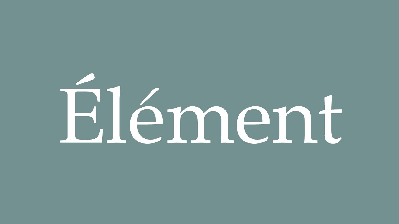 How to Pronounce ''Élément'' (Element) Correctly in French - YouTube