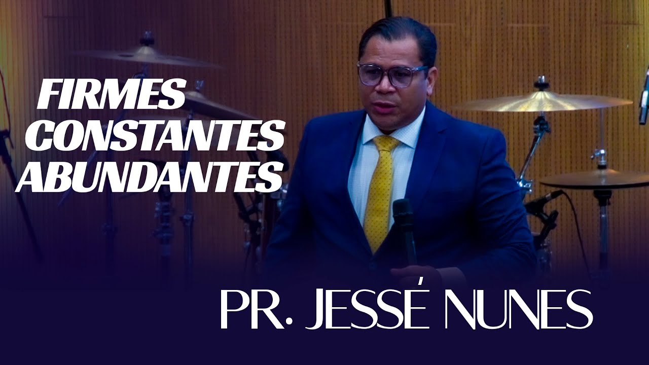 Firmes Constantes Abundantes | Pastor Jesse Nunes - YouTube