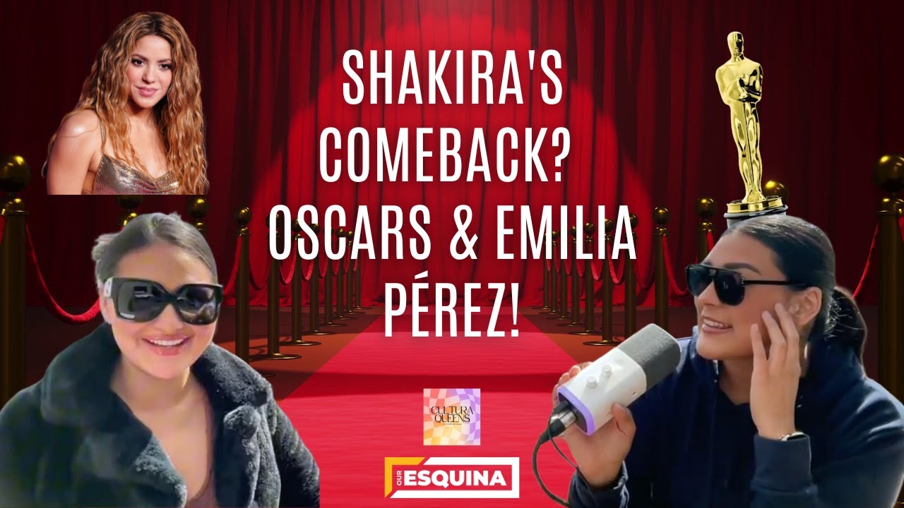 Shakira’s Comeback, Oscars Talk & Emilia Pérez – Cultura Queens - YouTube