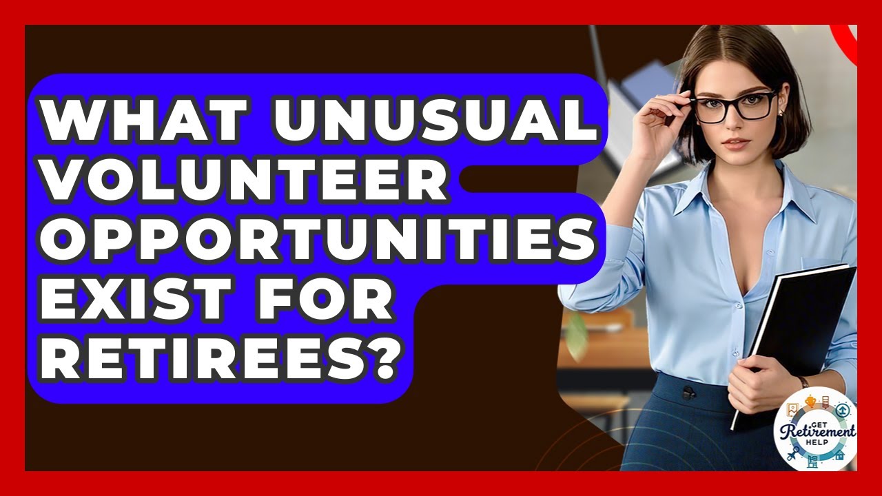 What Unusual Volunteer Opportunities Exist For Retirees? - Get ...