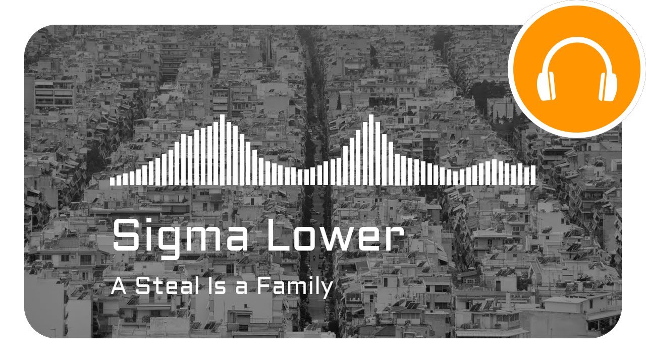 Sigma Lower — A Steal Is a Family (Official Music Video) | Instrumental ...