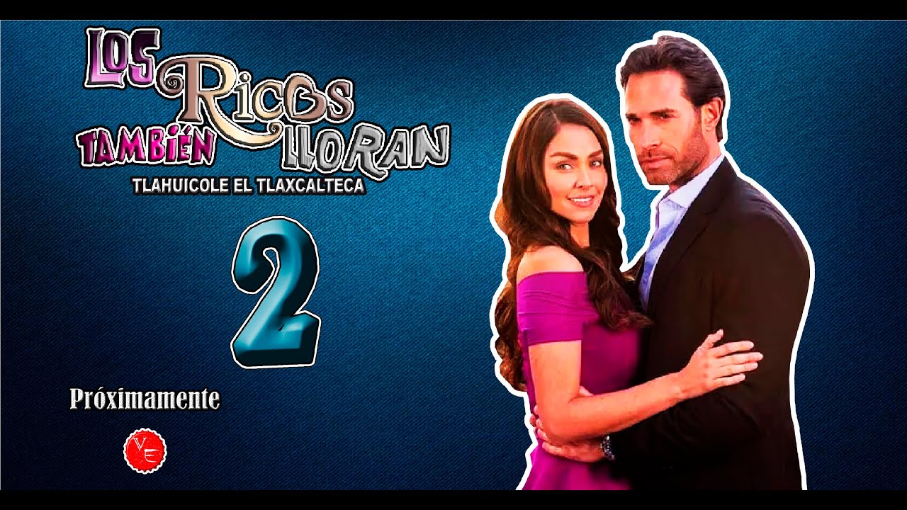 Se prepara una ¿Segunda Temporada? de Los Ricos También Lloran 2 2022 ...