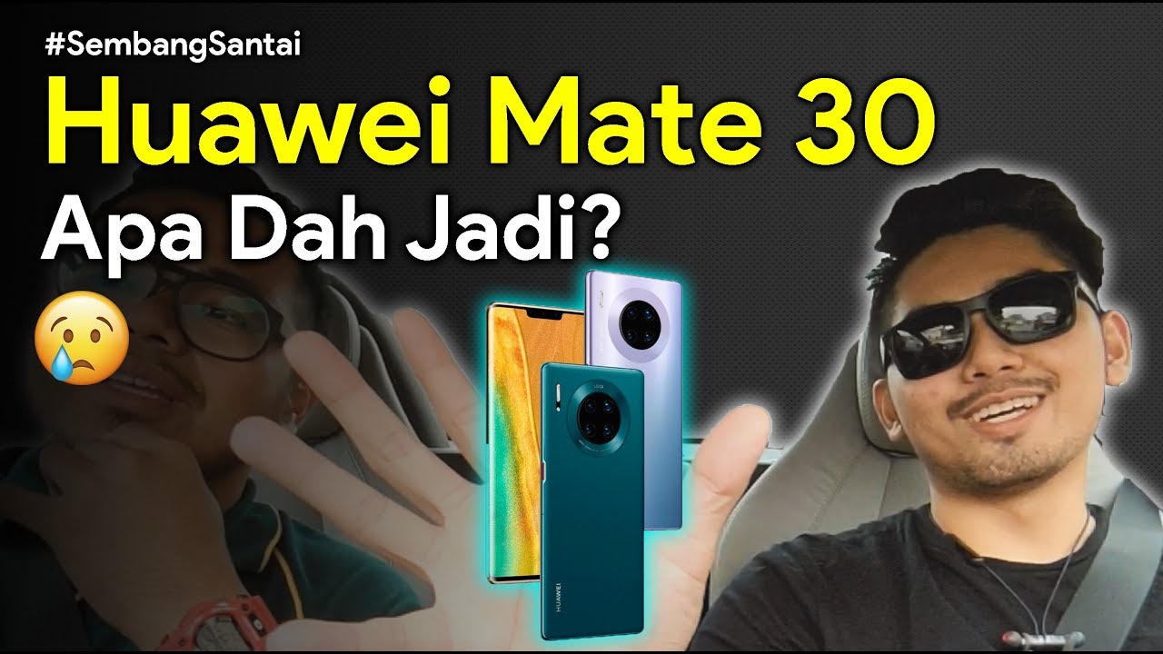 Apa Dah Jadi Dengan Huawei Mate 30? - YouTube