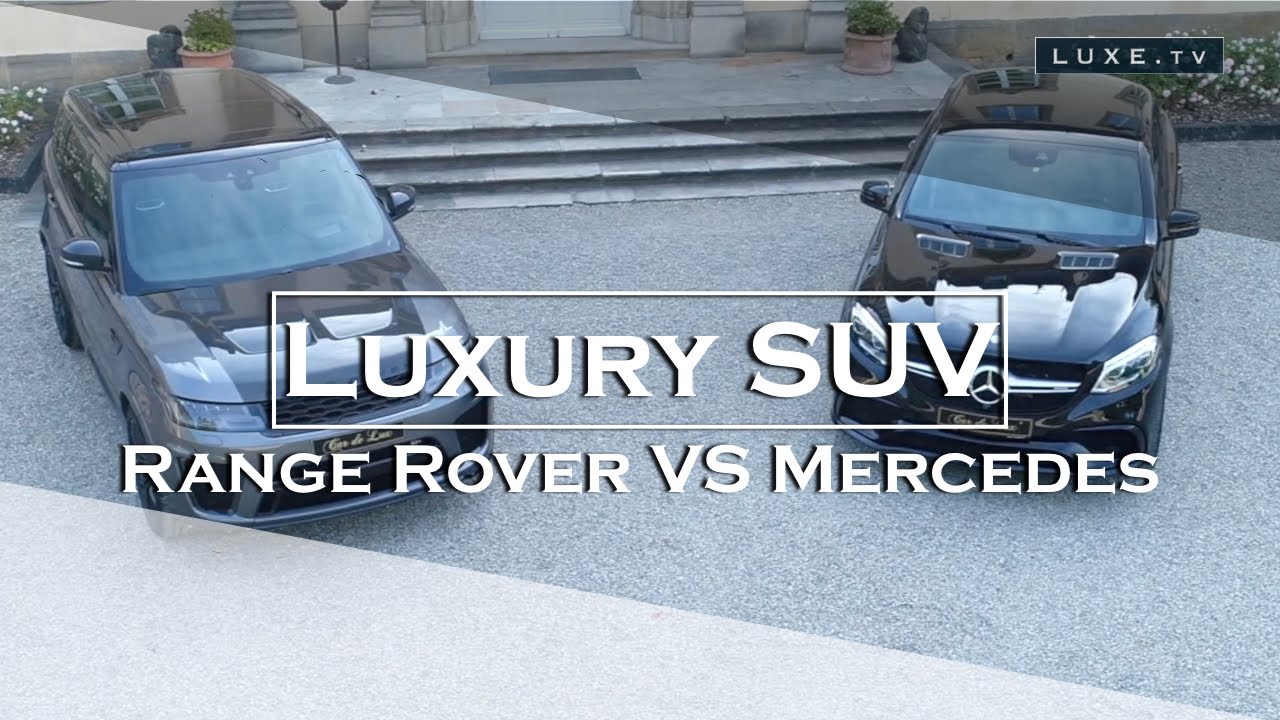 RANGE ROVER SVR vs MERCEDES GLE63S AMG - A duel of luxurious SUV - LUXE ...