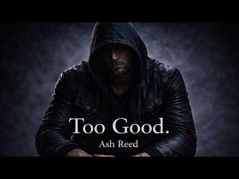 Ash Reed – Too Good. (Official Audio)