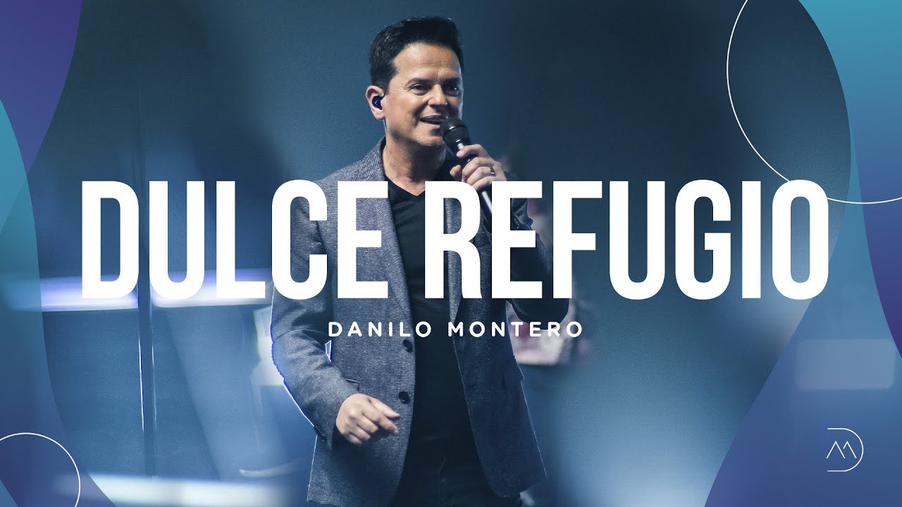 Dulce Refugio - Danilo Montero | Música Cristiana Para Orar 2022 ...