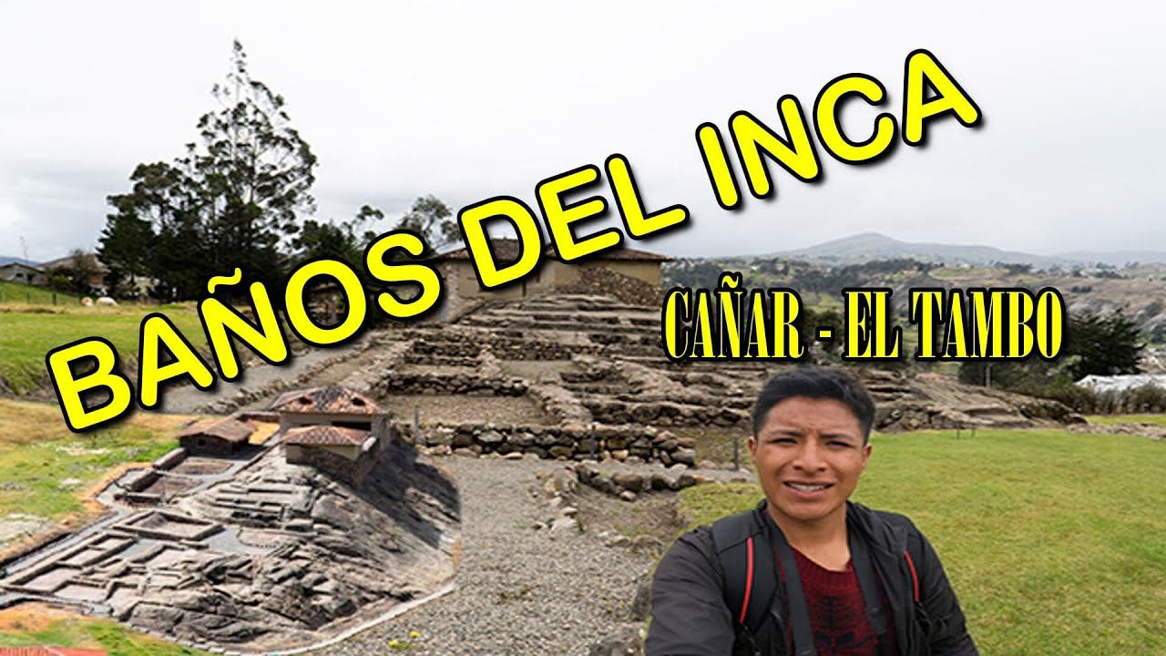 VISITÉ EL COMPLEJO ARQUEOLÓGICO BAÑOS DEL INCA/ CAÑAR - EL TAMBO ...