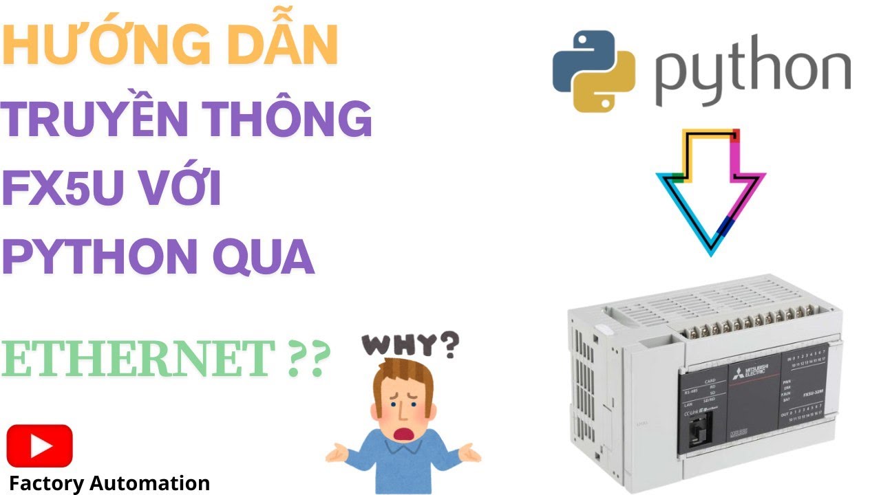 HƯỚNG DẪN CHI TIẾT TRUYỀN THÔNG PLC MITSUBISHI FX5U VỚI PYTHON QUA ETHERNET - YouTube