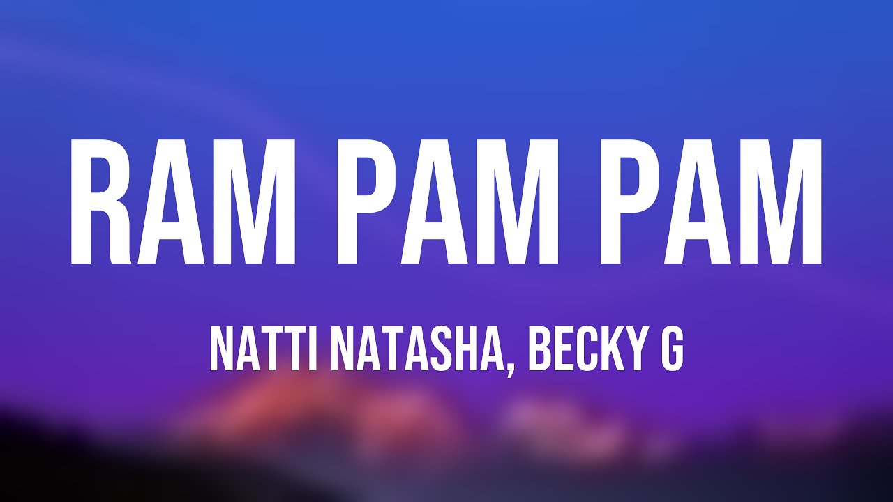 Ram Pam Pam - Natti Natasha, Becky G (Lyrics Video) 🧉 - YouTube