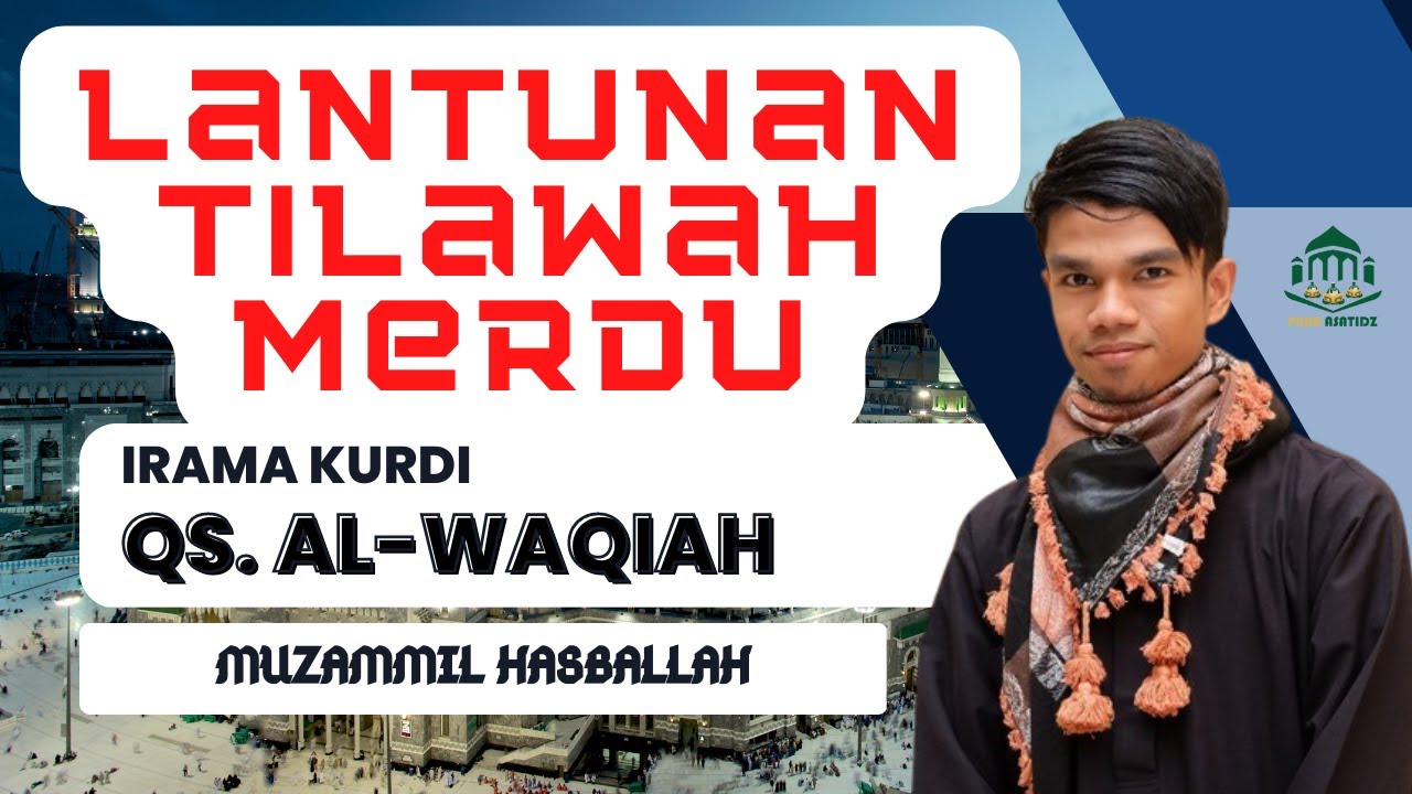 TILAWAH MERDU QS. AL-WAQIAH (IRAMA QURDI) - MUZAMMIL HASBALLAH #tilawah ...