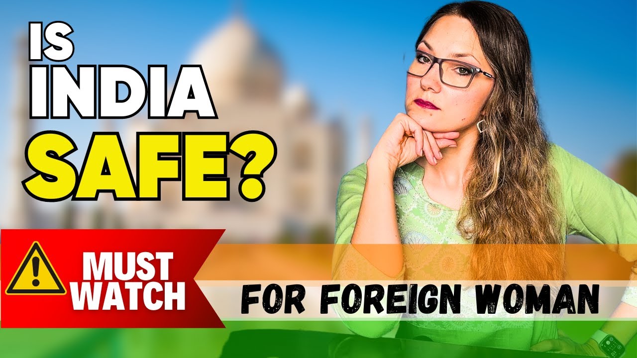 IS INDIA SAFE for Foreign Woman To Travel to? - YouTube