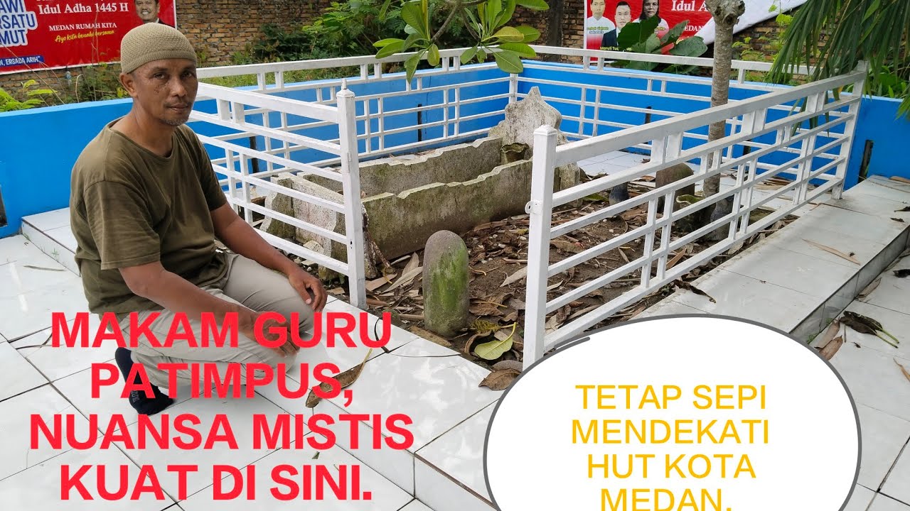 MAKAM GURU PATIMPUS PENDIRI KOTA MEDAN TAK SEMEGAH KOTA METROPOLITAN ...