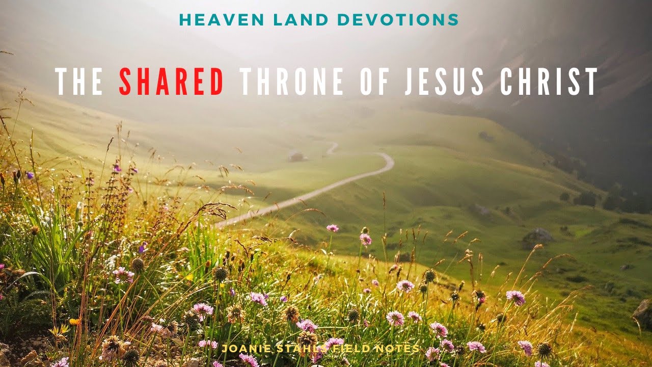 Heaven Land Devotions - The Shared Throne of Jesus Christ - YouTube