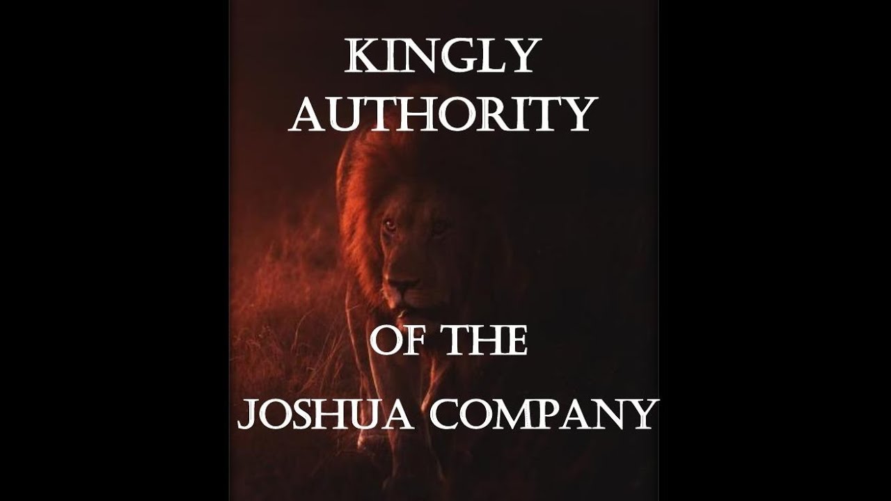 KINGLY AUTHORITY OF THE JOSHUA COMPANY - YouTube