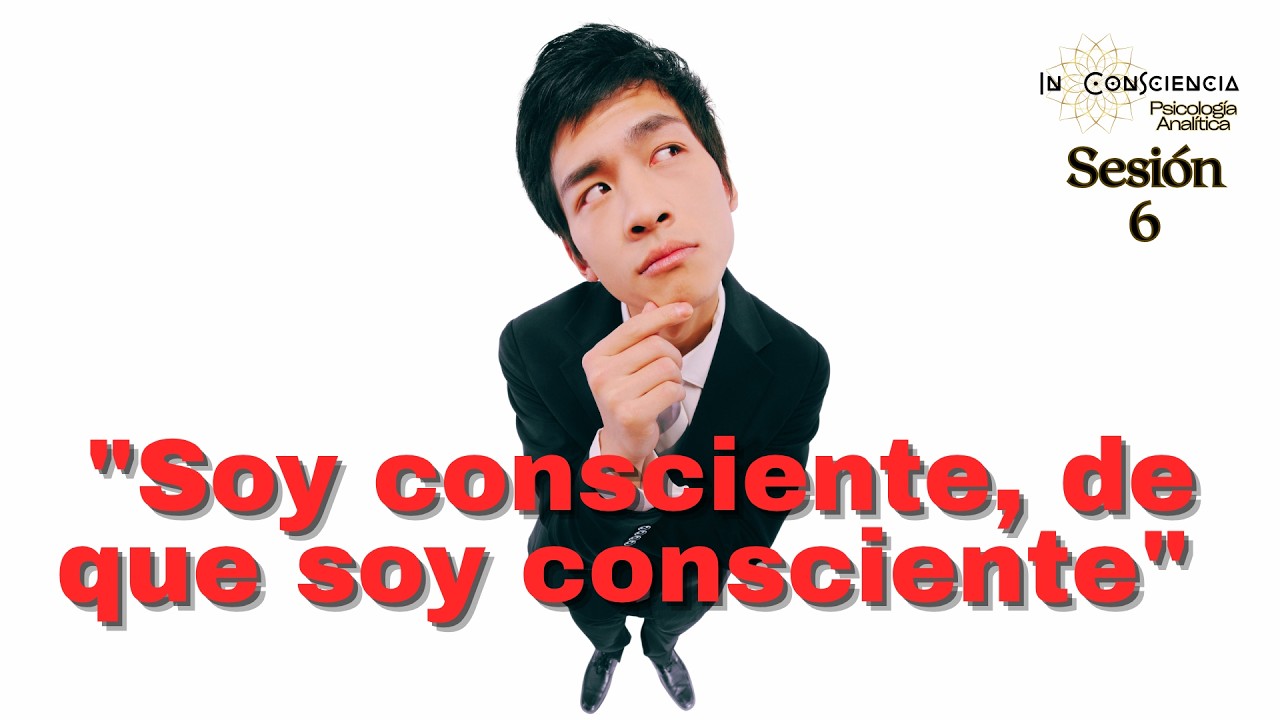 "Soy consciente, de que soy consciente" - InConsciencia T3 - Ep 6 - YouTube