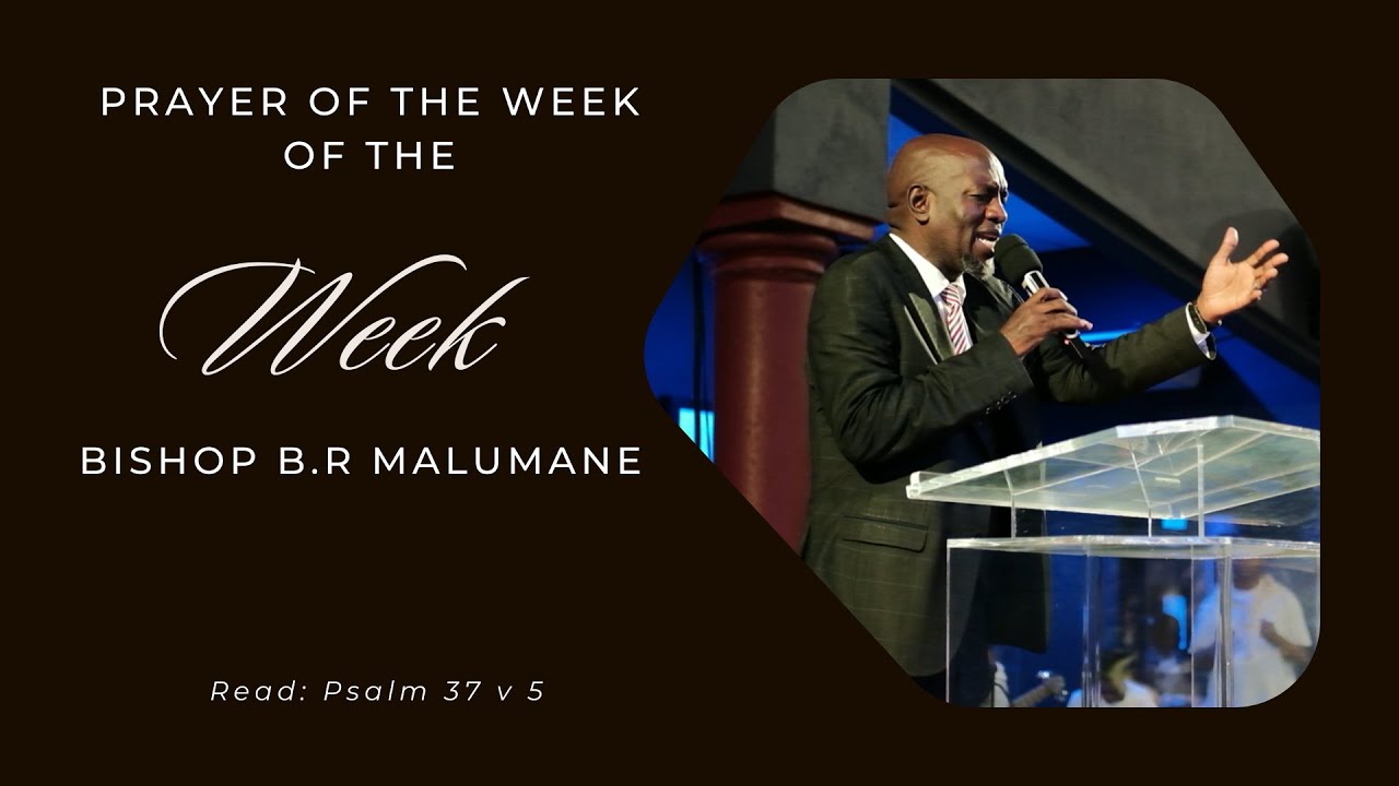 Bishop B.R Malumane | Prayer of The Week | Plsalm 37 v 25 - YouTube