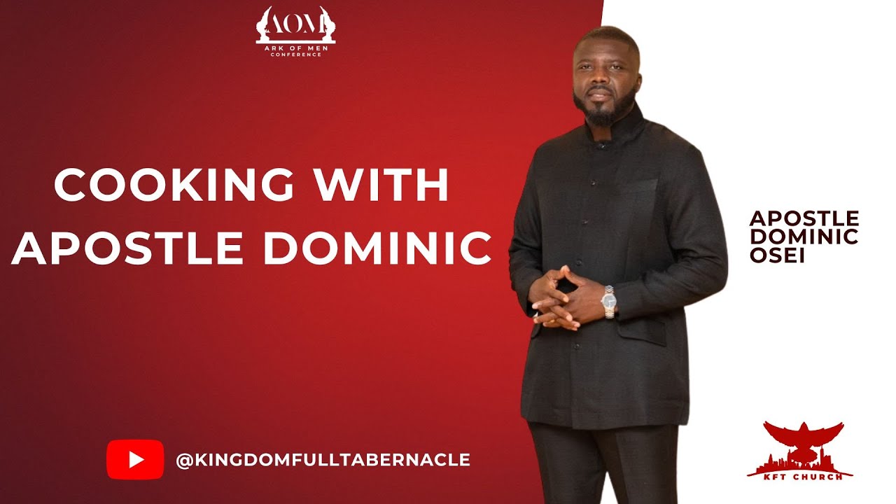 COOK WITH ME | ARK OF MEN EDITION | APOSTLE DOMINIC OSEI - YouTube