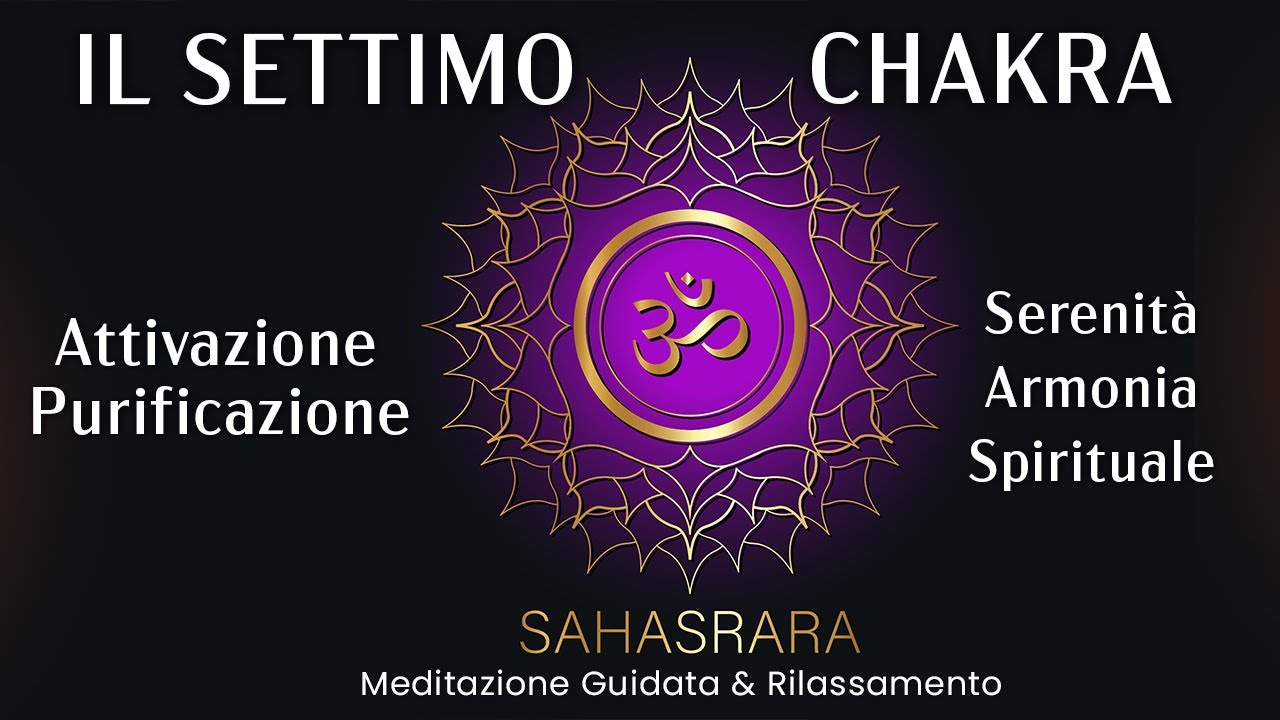 Chakra della Corona, Settimo Chakra, Apertura, Purificazione, Mantra ...