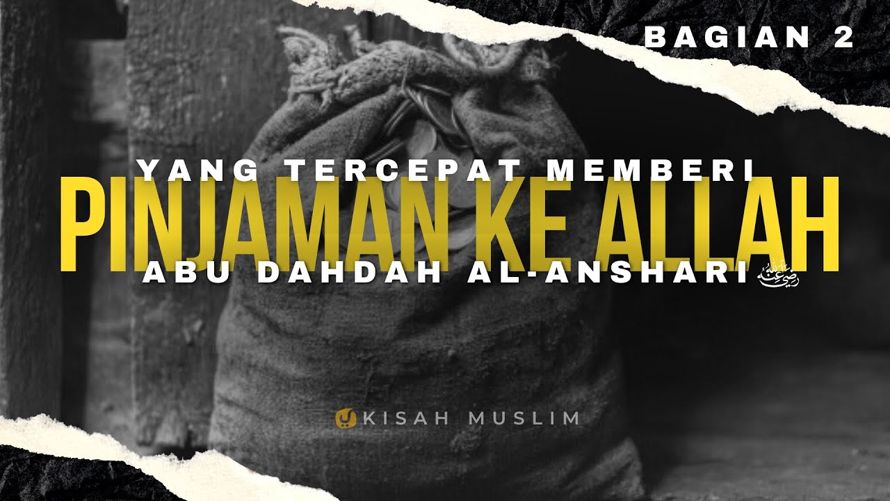 Yang Tercepat Memberi Pinjaman kepada Allah, Kisah Abu Dahdah al ...