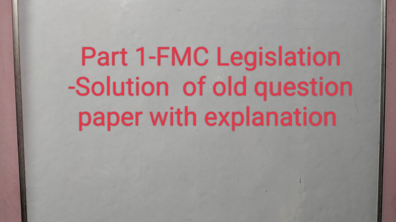 Part 1-FMC Legislation -solution of old question paper with explanation ...