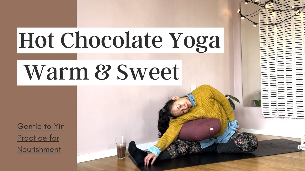 Hot Chocolate Yoga: Cozy, Warm, Sweet – Gentle to Yin - YouTube