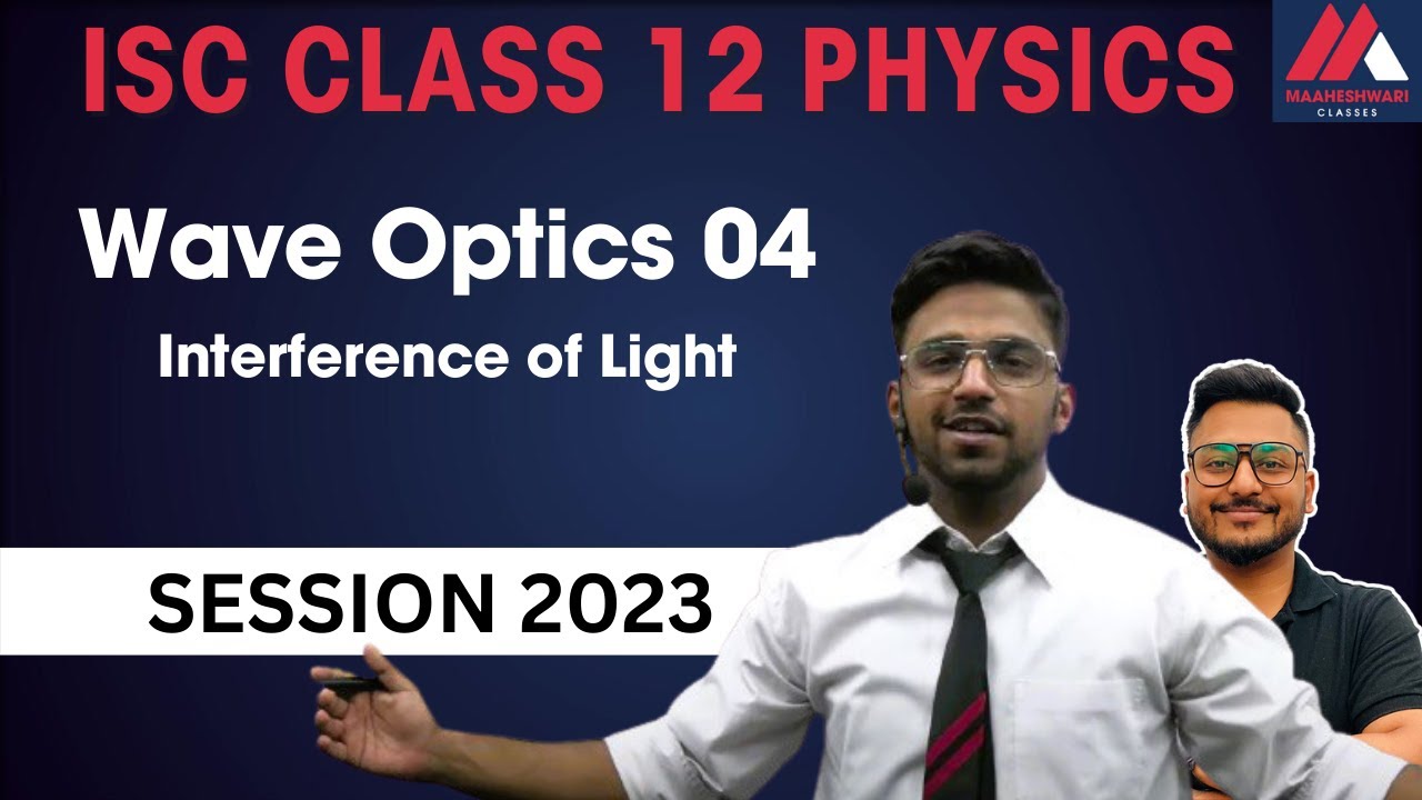 ISC | CLASS 12 | Physics | Wave Optics | EP 4 | Session 2023 | Maaheshwari Classes | - YouTube