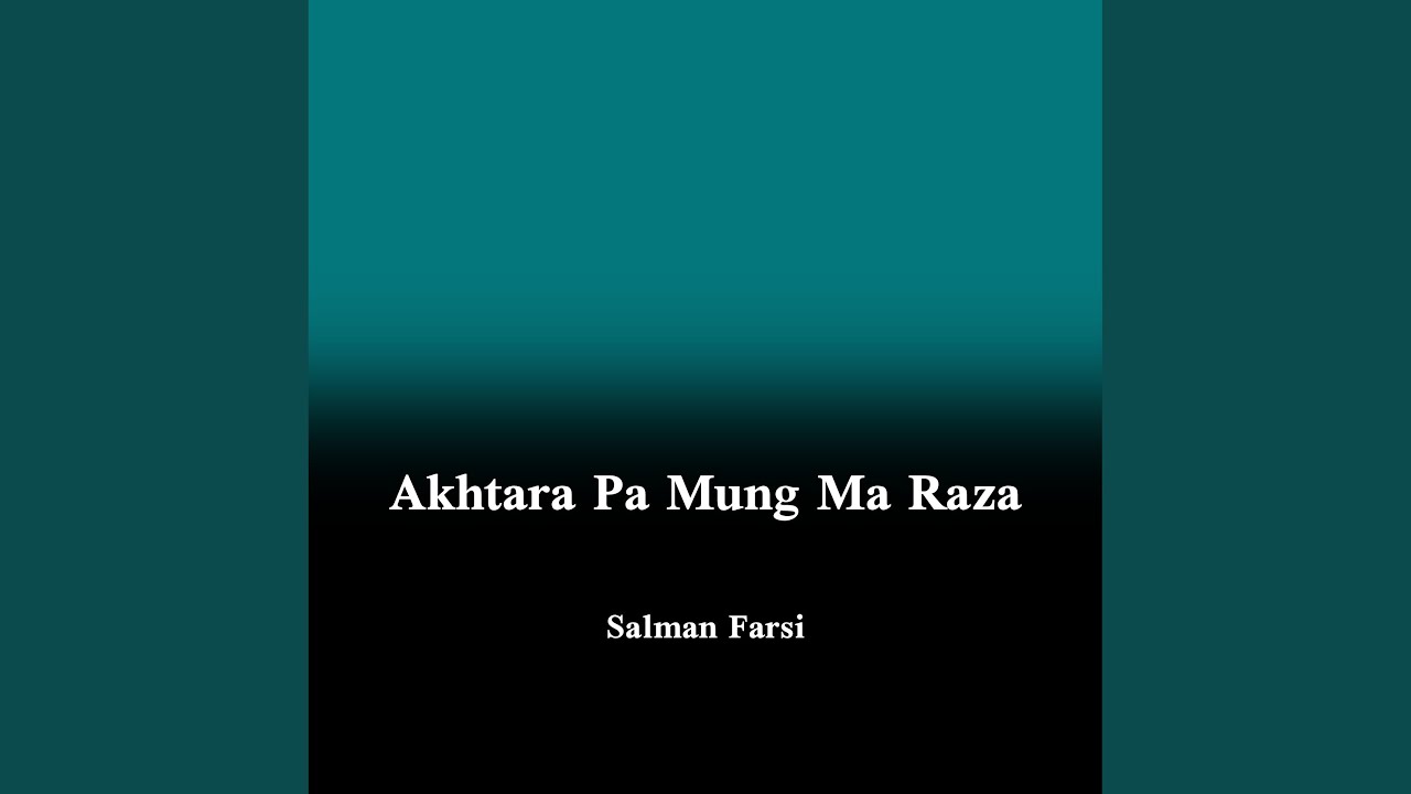 Akhtara Pa Mung Ma Raza - YouTube