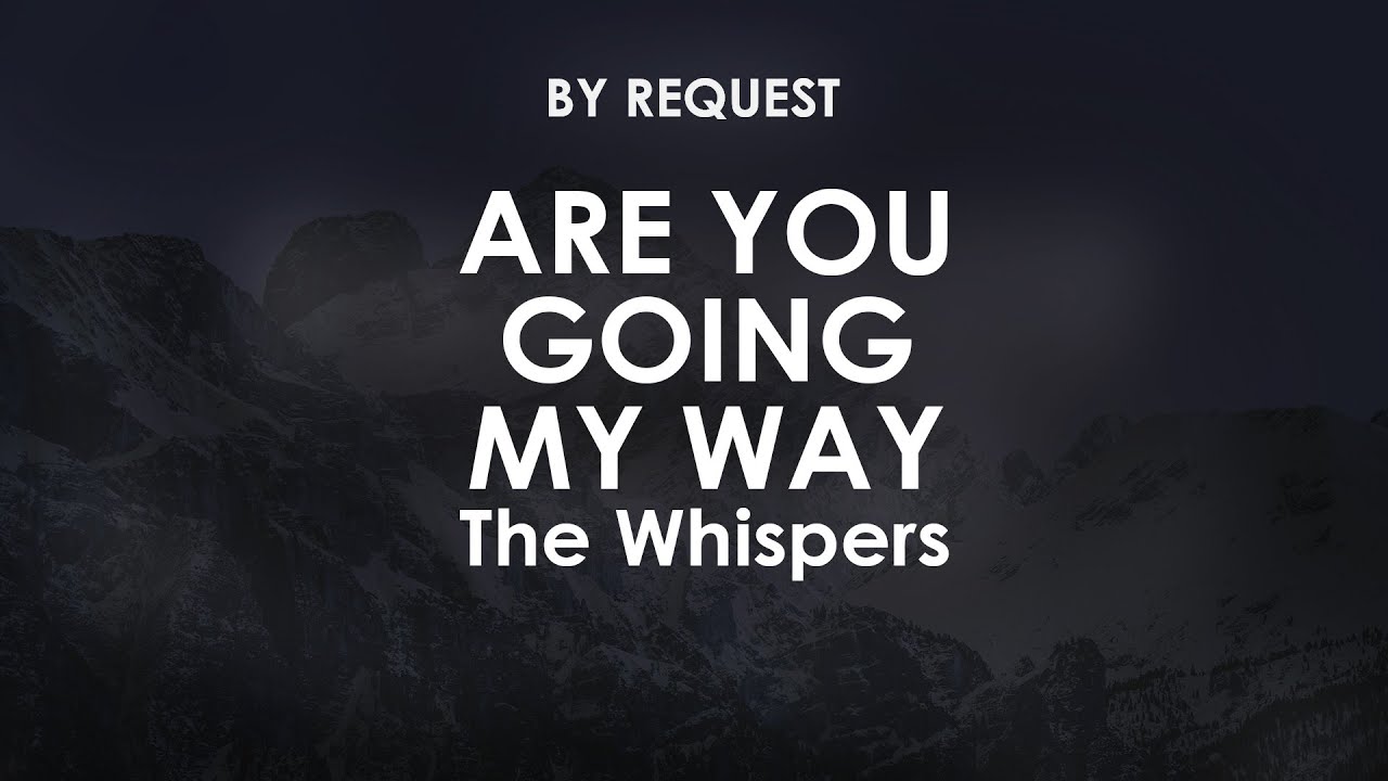 Are You Going My Way | The Whispers - YouTube