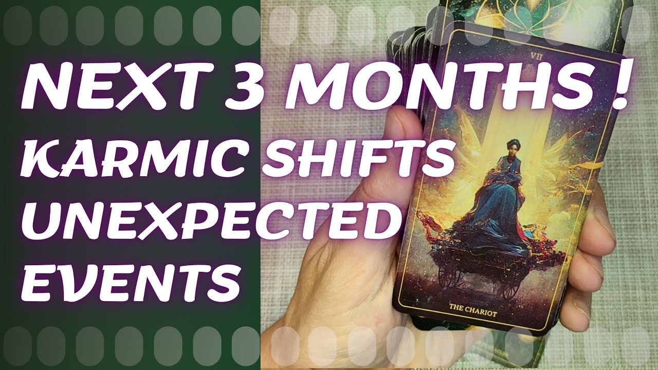😍 NEXT 3 MONTHS ☘️ KARMIC SHIFTS & UNEXPECTED EVENTS Tarot Reading 1 ...