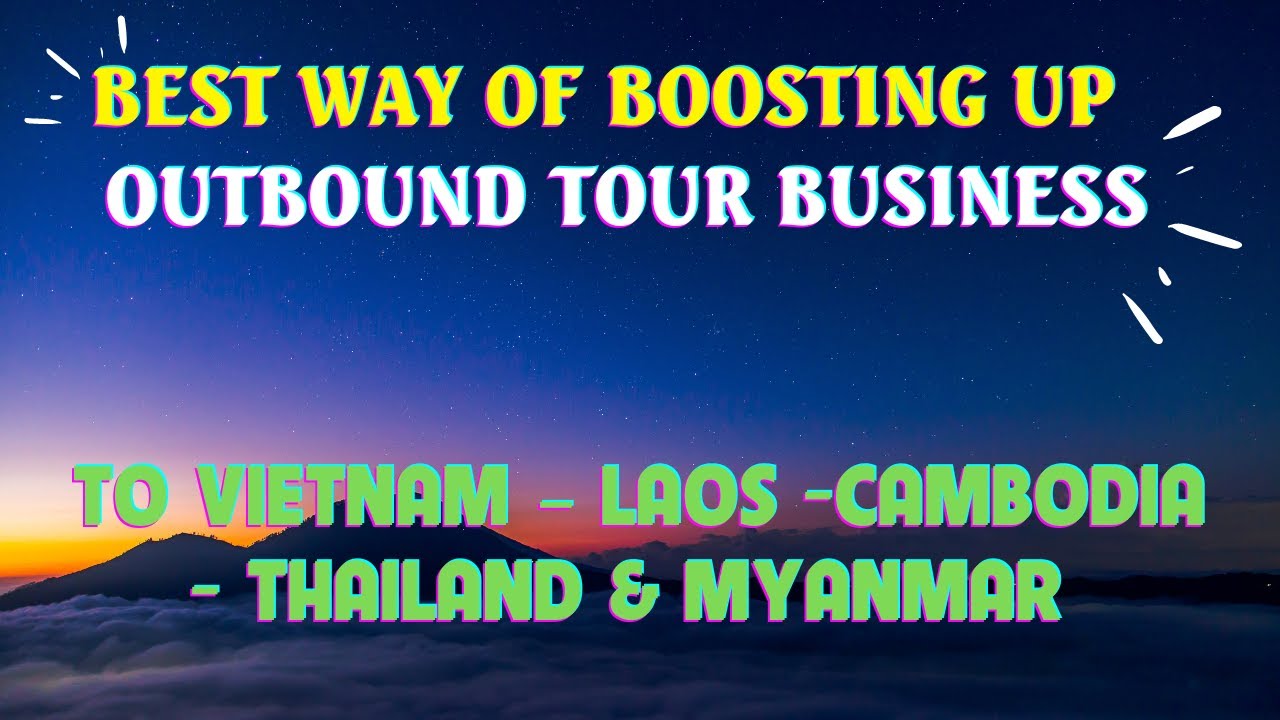 BEST WAY OF BOOSTING UP OUTBOUND TOUR BUSINESS - YouTube
