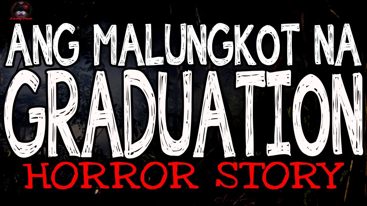 Ang Malungkot na Graduation Horror Story | True Horror Stories ...