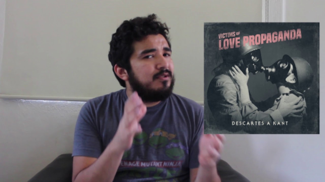 Reseña: Descartes A Kant-Victims of Love Propaganda - YouTube