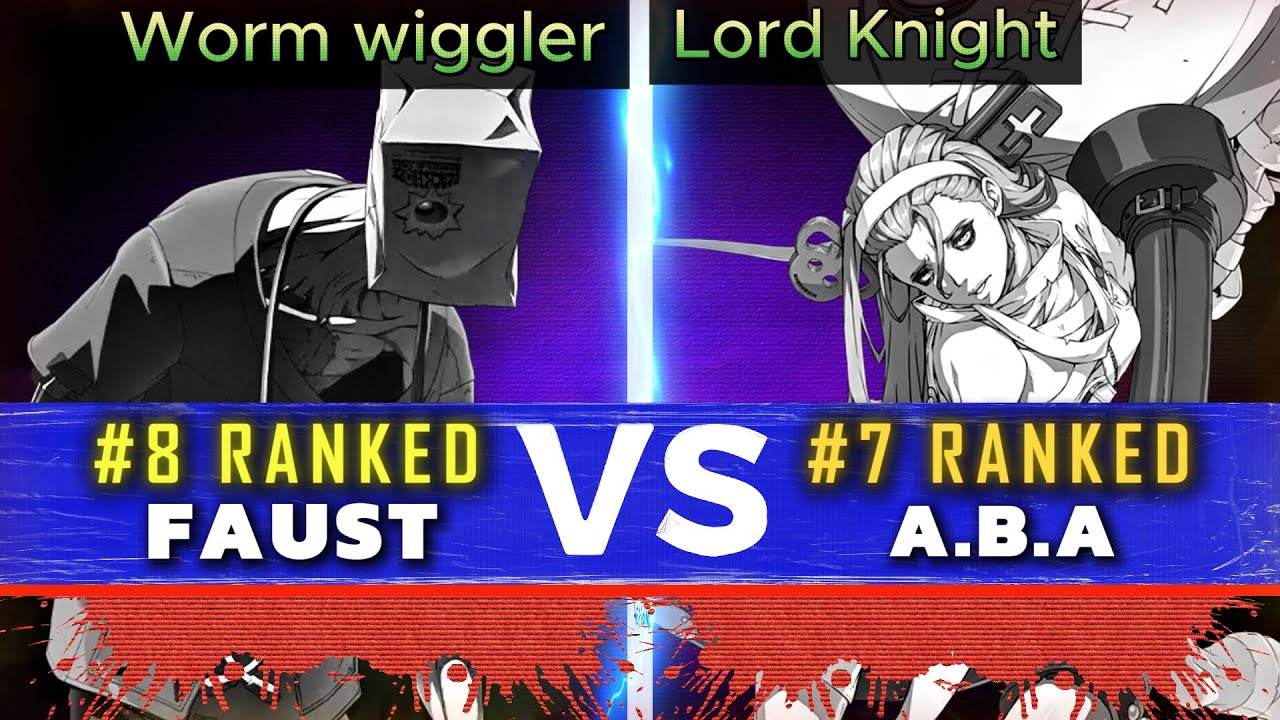 GGST Worm wiggler (#8 Faust) Vs Lord Knight (#7 A.B.A) | Guilty Gear ...