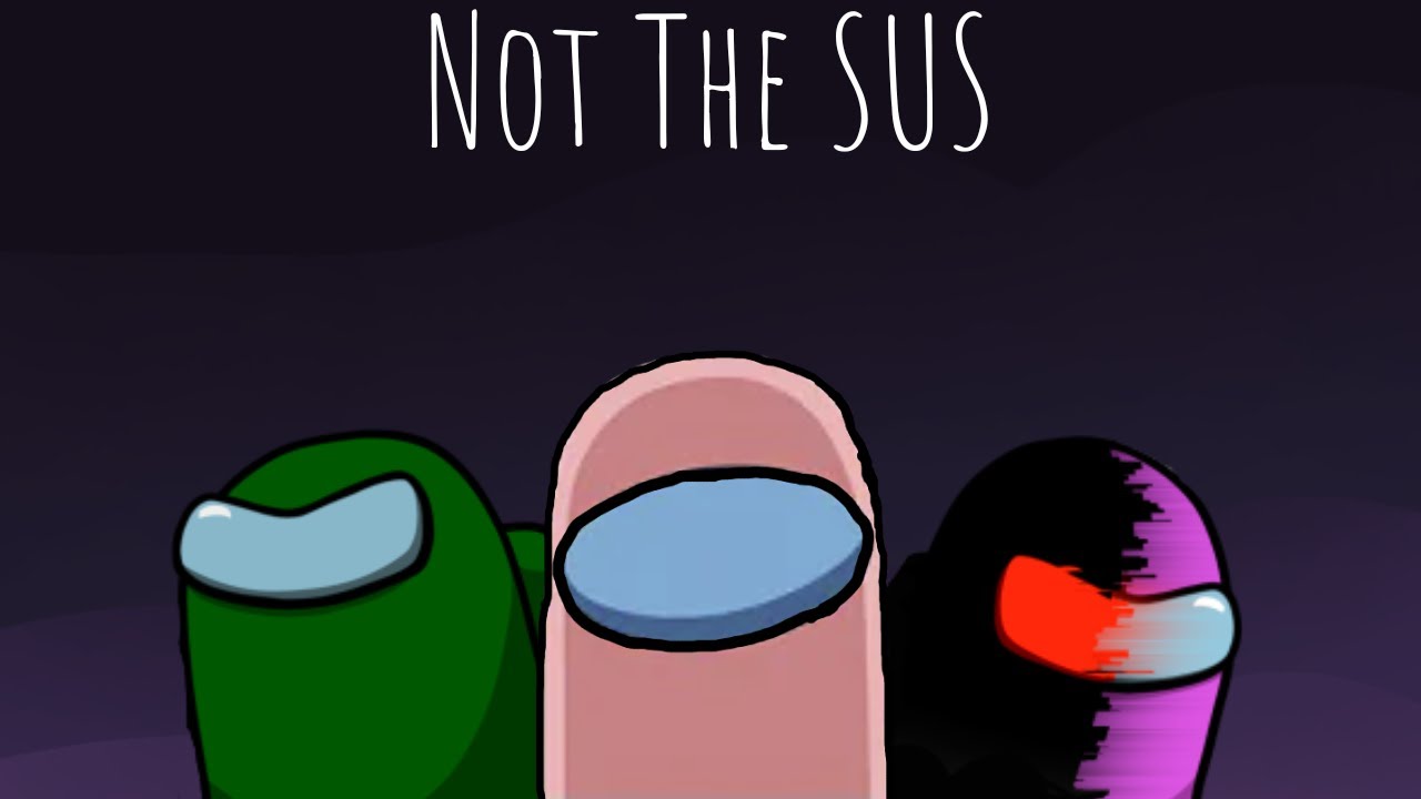 Not The Sus - YouTube