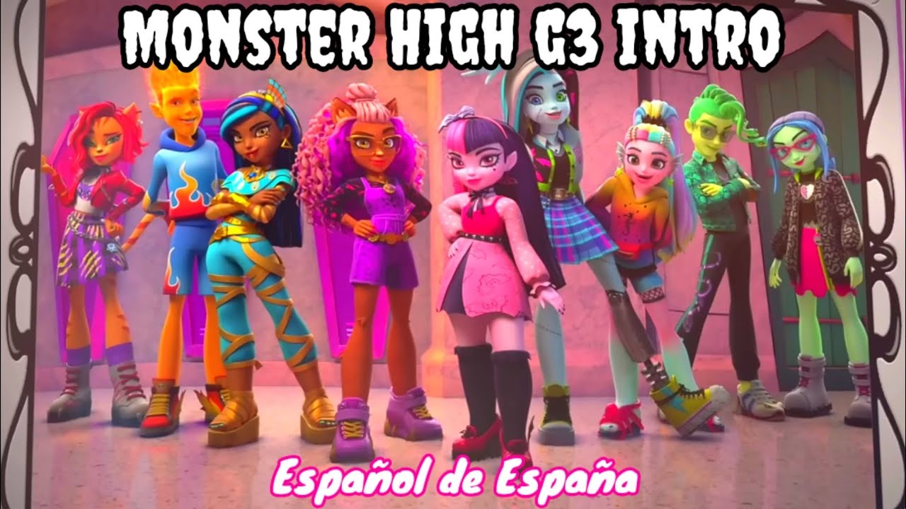 Monster High – G3 Intro de la Nueva Serie Animada (Versión 1 ...