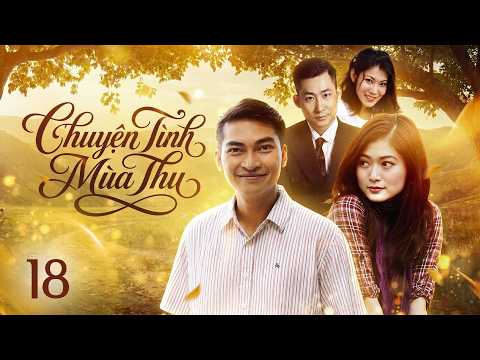 Chuyện Tình Mùa Thu - Tập 18/33 | Phim Việt Nam Hay Kinh Điển | Thanh Trúc, Khương Ngọc,...