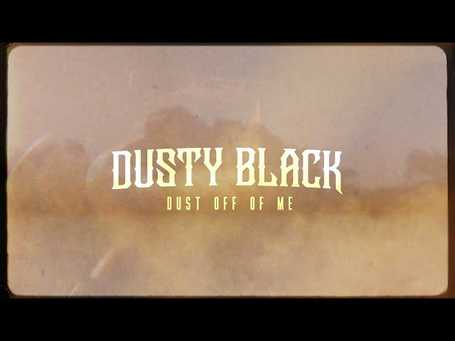 Dusty Black - Dust Off Of Me, chords, lyrics, video