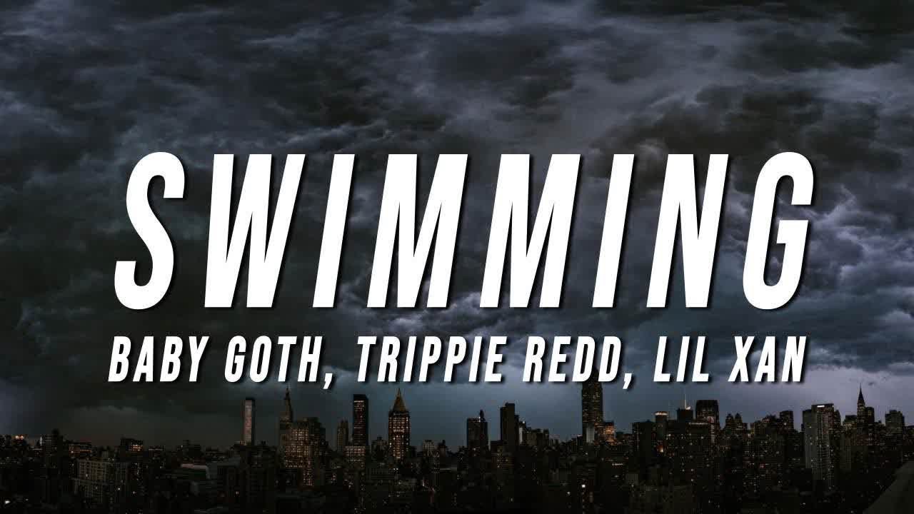 Baby Goth - Swimming (Lyrics) ft. Trippie Redd & Lil Xan - YouTube