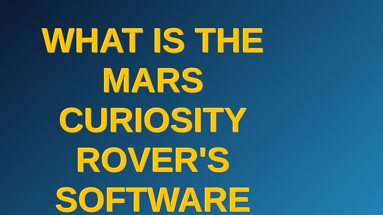 Softwareengineering: What is the Mars Curiosity Rover's software built ...