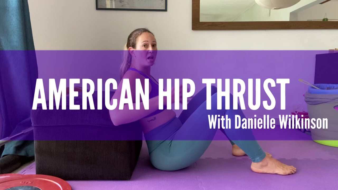 AMERICAN HIP THRUST - Danielle Wilkinson - YouTube