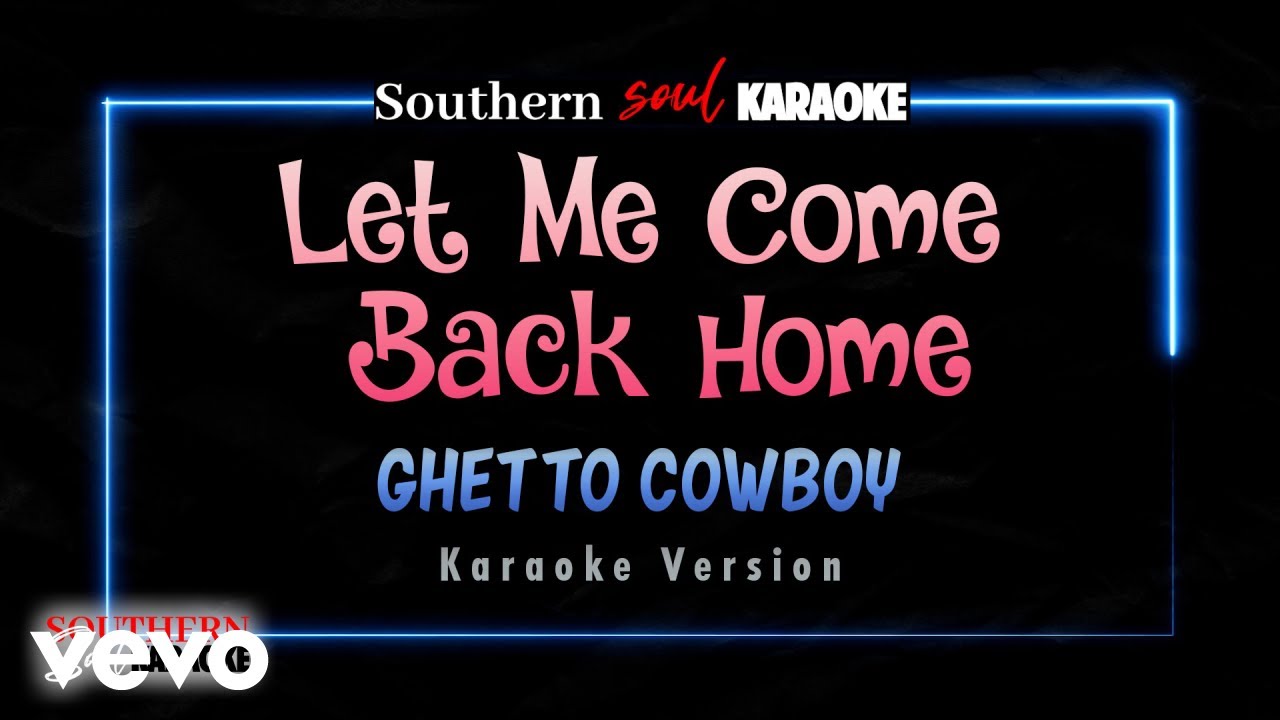 Ghetto Cowboy - Let Me Come Back Home (Karaoke) - YouTube